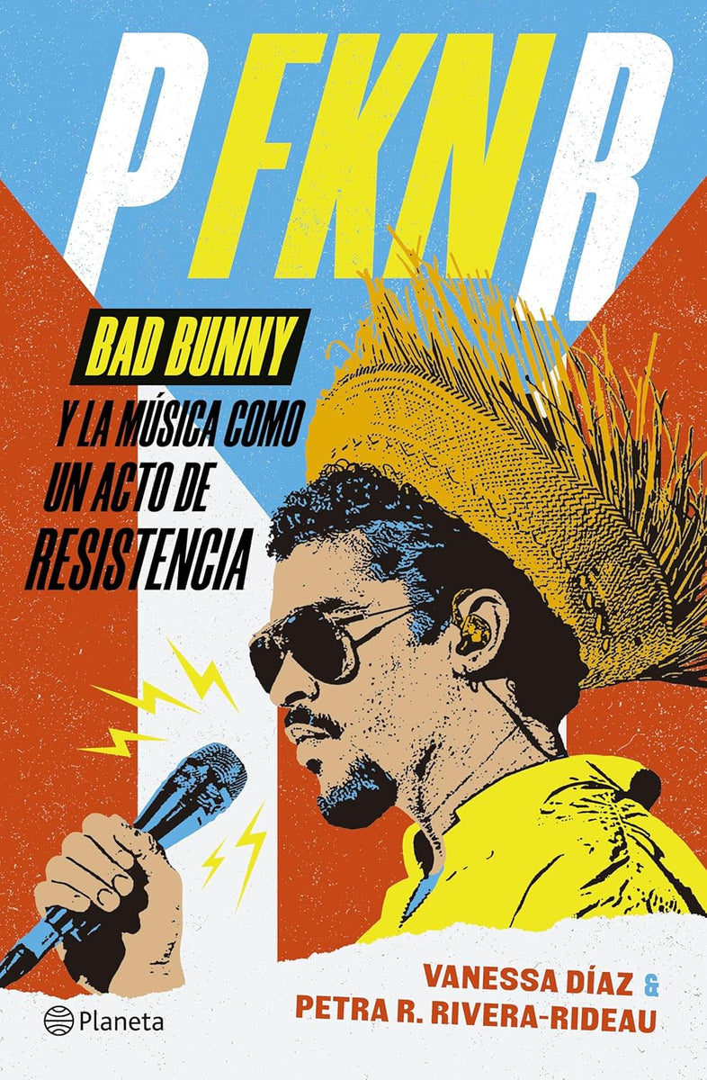 P Fkn R: Bad Bunny Y La Música Como Un Acto de Resistencia / P Fkn R ...