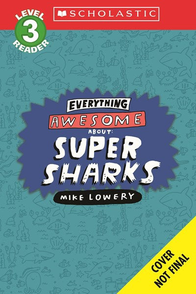 Everything Awesome About: Super Sharks (Scholastic Reader, Level 3 ...