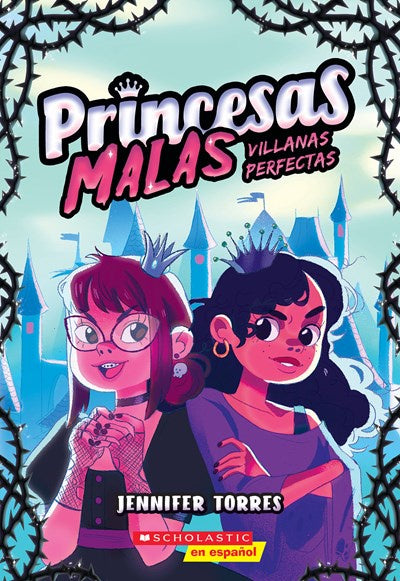 Princesas malas #1: Villanas perfectas (Bad Princesses #1: Perfect Vil ...
