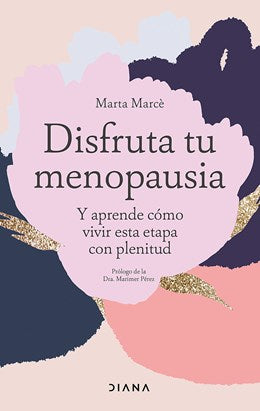 Disfruta Tu Menopausia: Y Aprende Cómo Vivir Esta Etapa Con Plenitud ...