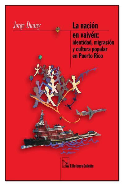 LA NACIóN EN VAIVéN: IDENTIDAD, MIGRACIóN Y CULTURA POPULAR EN PUERTO ...