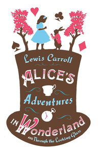 Alice’s Adventures in Wonderland, Through the Looking Glass and Alice ...