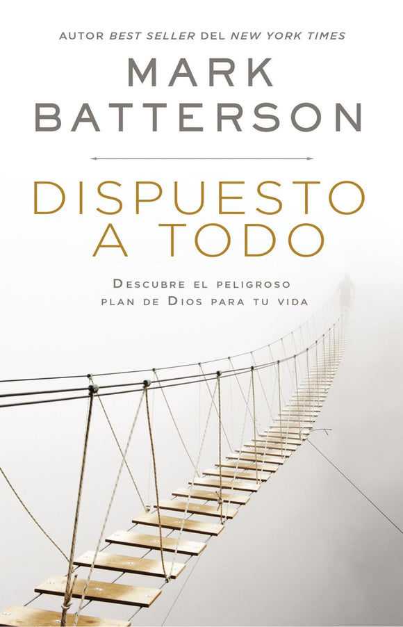 Dispuesto a Todo: Descubre El Peligroso Plan de Dios Para Tu Vida – The ...
