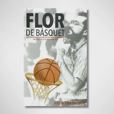 Flor de Básquet: La extraordinaria historia de Flor Meléndez – The ...