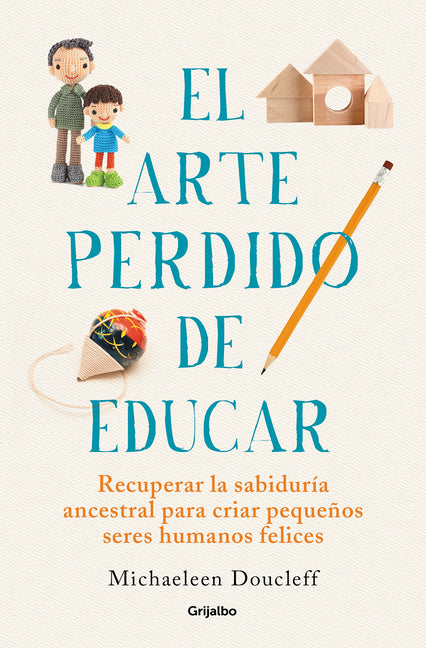 El Arte Perdido de Educar / Hunt, Gather, Parent: What Ancient Culture ...